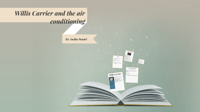 Willis Carrier and the invention of the air conditioner by sudha paudel ...