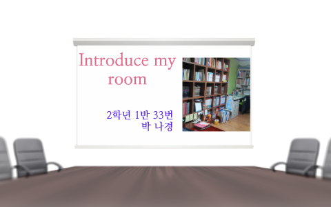 Introduce my room by 나경 박 on Prezi