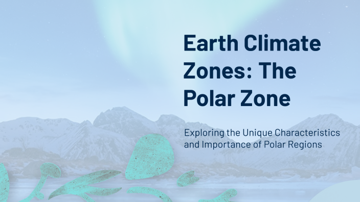 Earth Climate Zones: The Polar Zone by Aron MATUTE CARETTA on Prezi