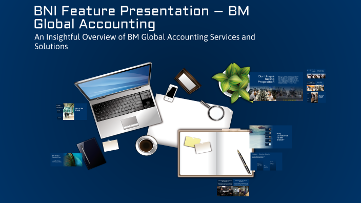 BNI Feature Presentation – BM Global Accounting by NIDDHI ABBANI on Prezi