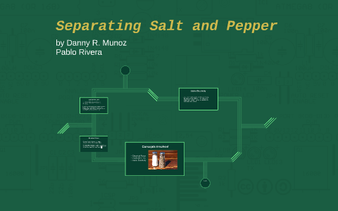 Separating Salt and Pepper by Danny Munoz on Prezi