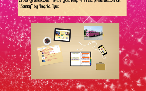 Savvy By Ingrid Law by Erika Gruszeczka on Prezi