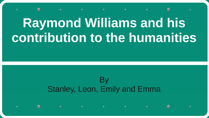 Raymon Williams and his contribution to the humanities by Stanley ...