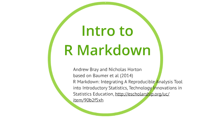 Intro to R Markdown by Nicholas Horton on Prezi