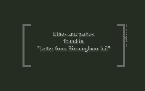 Pathos/ Ethos in "Letter from Birmingham Jail" by Victoria Dennis on Prezi