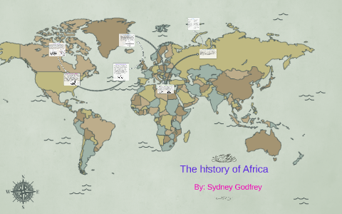 The History of Africa by sydney godfrey on Prezi