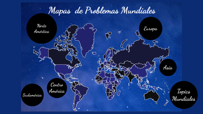 Mapa de Problemáticas Mundiales by Yatziri Silva on Prezi