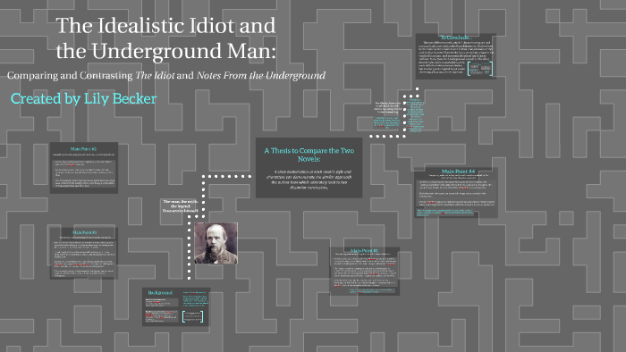 The Idealistic Idiot and the Underground Man: Comparing and Contrasting ...