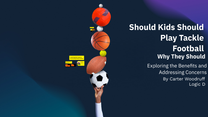 Why Kids Should Play Tackle Football by Carter Woodruff on Prezi