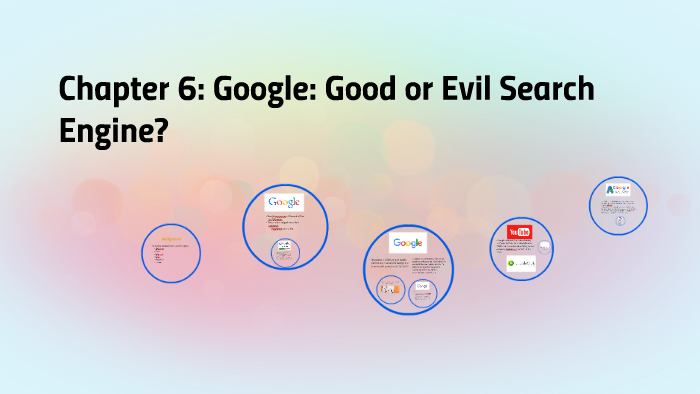 Chapter 6: Google: Good or Evil Search Engine? by Patrick McMillin on Prezi