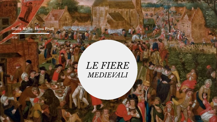 Le fiere medievali by giulia maffia on Prezi