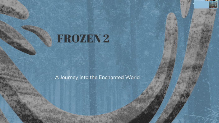 Exploring the Magic of FROZEN 2 by Nik Nisa on Prezi
