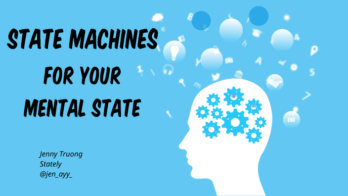 State machines for your mental state by Jenny Truong on Prezi