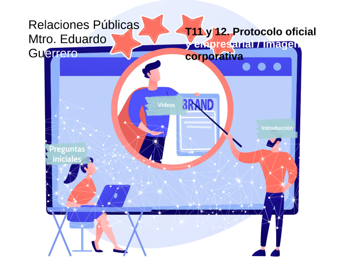 RRPP T11 y 12: Protocolo oficial y empresarial / Imagen corporativa by Eduardo Guerrero on Prezi