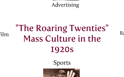 "The Roaring Twenties" Mass Culture in the 1920's by Ashley Houlden on ...