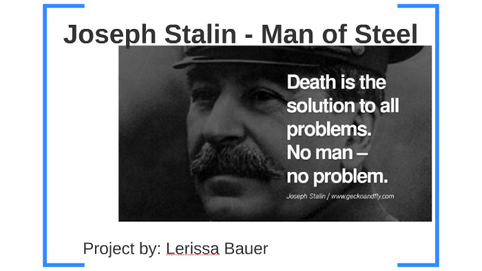 Joseph Stalin - Man of Steel by Lerissa Bauer on Prezi