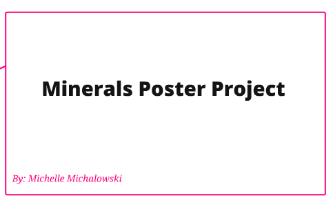 Minerals Poster Project by michelle micha on Prezi