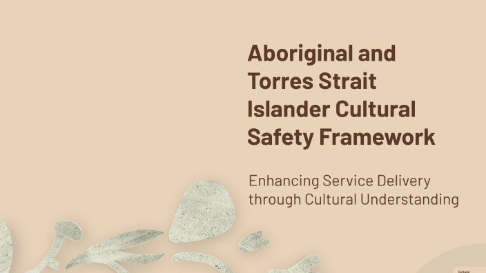 Aboriginal and Torres Strait Islander Cultural Safety Framework by Sam ...