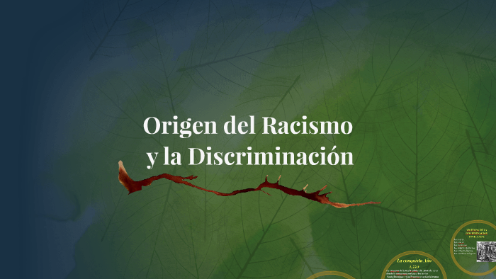 ORIGEN DEL RACISMO Y LA DISCRIMINACION by ALEJANDRA LOPEZ on Prezi