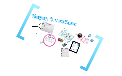Mayan Inventions by Kayla Brown on Prezi