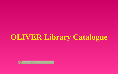 Oliver Library Catalogue by Debra McGhee on Prezi
