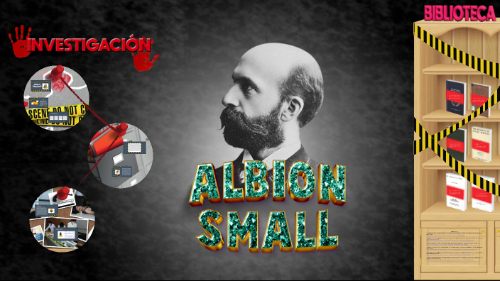 Albion Small by Millie Azucena Reyes Estrada on Prezi