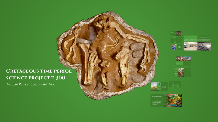 Exploring the Cretaceous Time Period by Juan Pena on Prezi