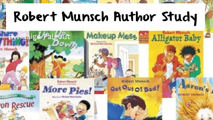 Robert Munsch Author Study by Saige Falgout on Prezi