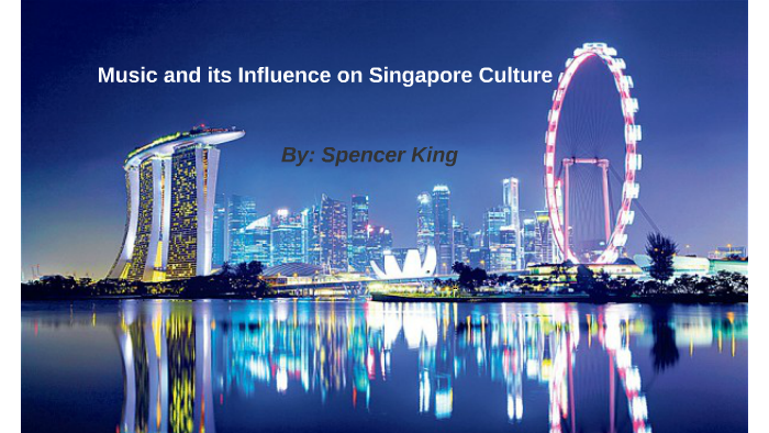 Music and its influence on Singapore culture by Spencer King on Prezi