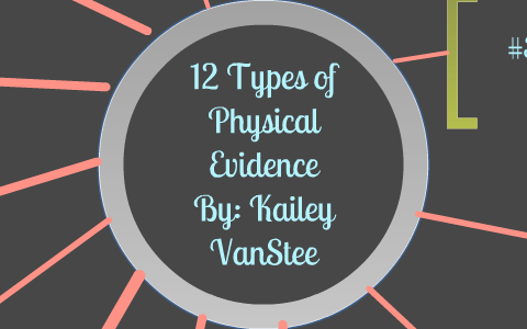 12 Types of Physical Evidence by Kailey VanStee on Prezi