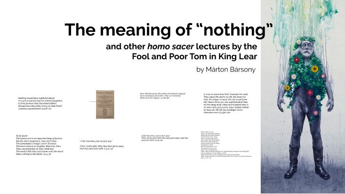 The meaning of “nothing” and other homo sacer lectures by the Fool and Poor Tom in King Lear by ...