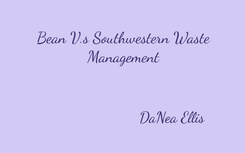 Bean V.s Southwestern Waste Management by danea ellis on Prezi