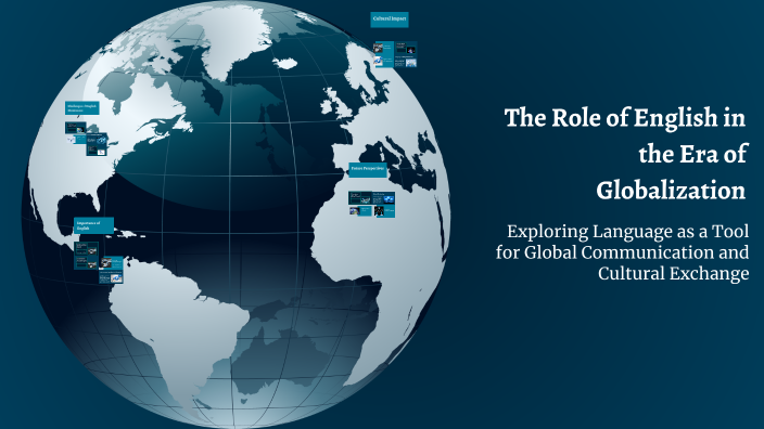 The Role of English in the Era of Globalization by Лазиза on Prezi