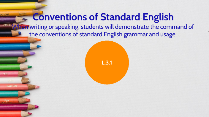 Conventions of Standard English L.3.3 by Jennifer Butler on Prezi