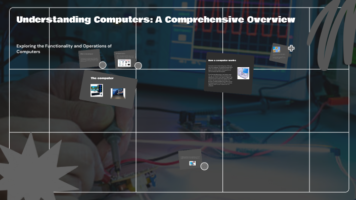 Understanding Computers: A Comprehensive Overview by Karenn Mahecha on Prezi