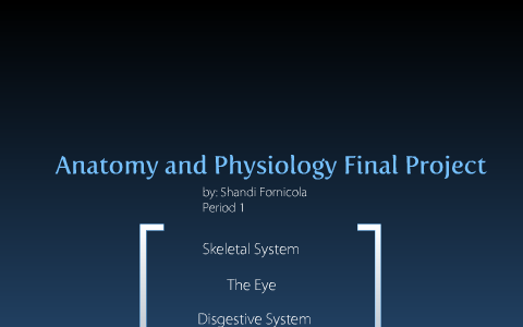 Anatomy and Physiology Final Project by Shandi Fornicola on Prezi