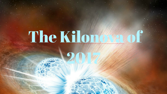 Kilonova by Gabriel Leverette on Prezi