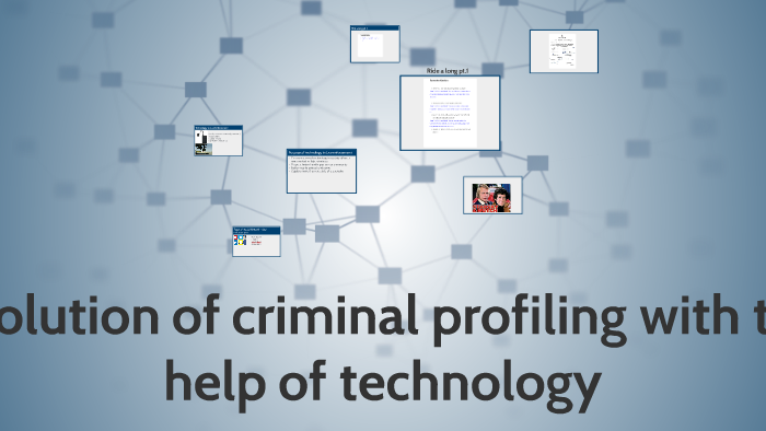 Evolution of criminal profiling with technology by Jaylan labon on Prezi