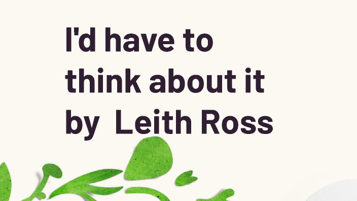 Ill have to think about it by LILY SCHAFFER on Prezi