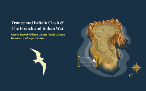 France and Britain Clash & The French and Indian War by Devika Prasad ...