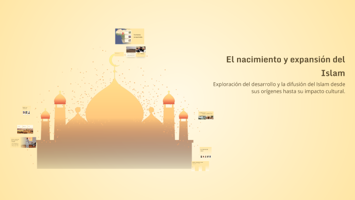 El nacimiento y expansión del Islam by Sandra Fabiola Nohemí Yach on Prezi