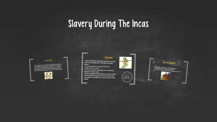 Slavery During The Incas by Rania Ishak on Prezi