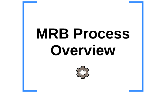 MRB Process by Kelly Fitzsimmons on Prezi