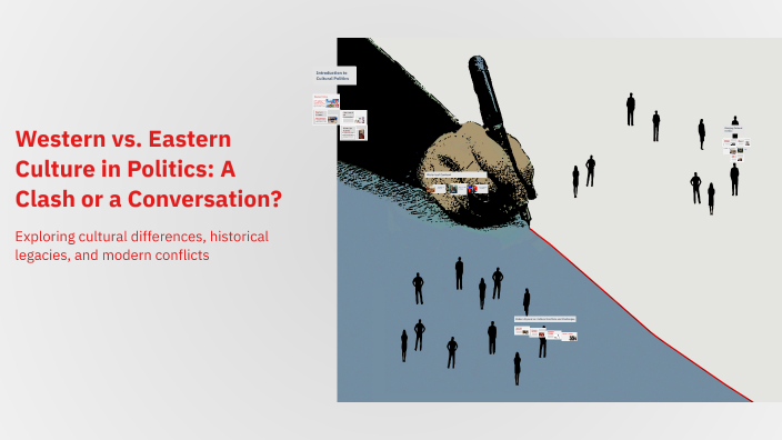 Western vs. Eastern Culture in Politics: A Clash or a Conversation? by ...