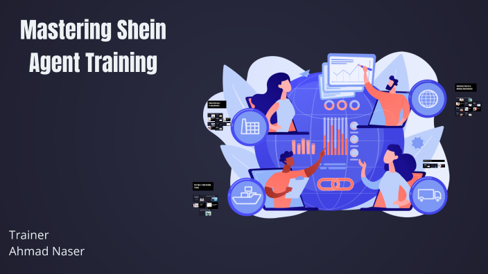 Mastering Shein Agent Training by Ahmad Naser on Prezi
