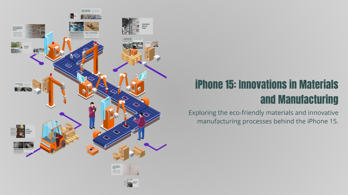 iPhone 15: Innovations in Materials and Manufacturing by sia on Prezi