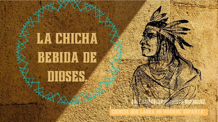 la chicha bebida de dioses by Daniel Panqueva on Prezi
