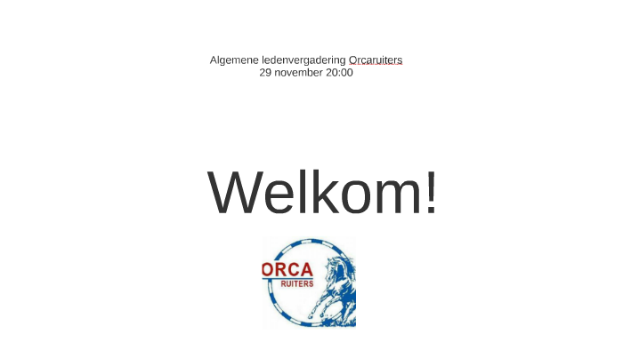Algemene ledenvergadering Orcaruiters by Aren Brouwer on Prezi