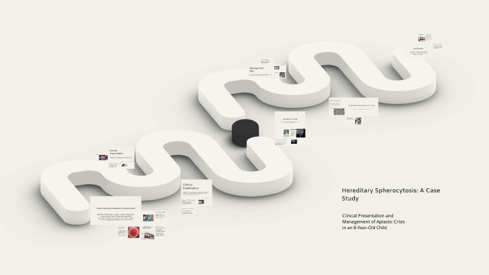 Hereditary Spherocytosis: A Case Study by sundas kanwal on Prezi
