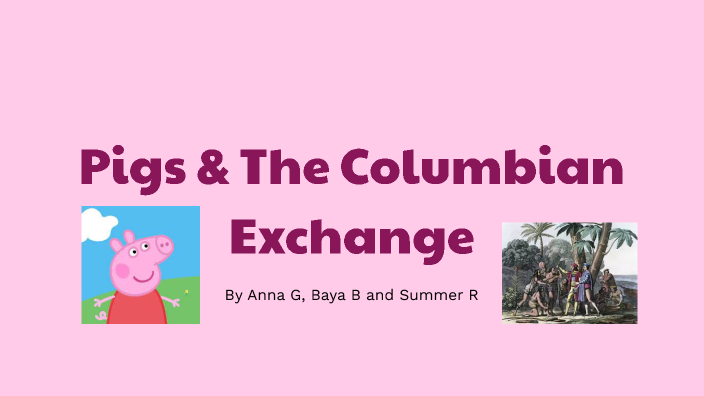 Columbian exchange and pigs by Summer Renkert _ Student - FuquayVari on ...